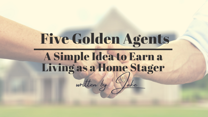 Five Golden Agents - A Simple Idea to Earn a Living as a Home Stager ...