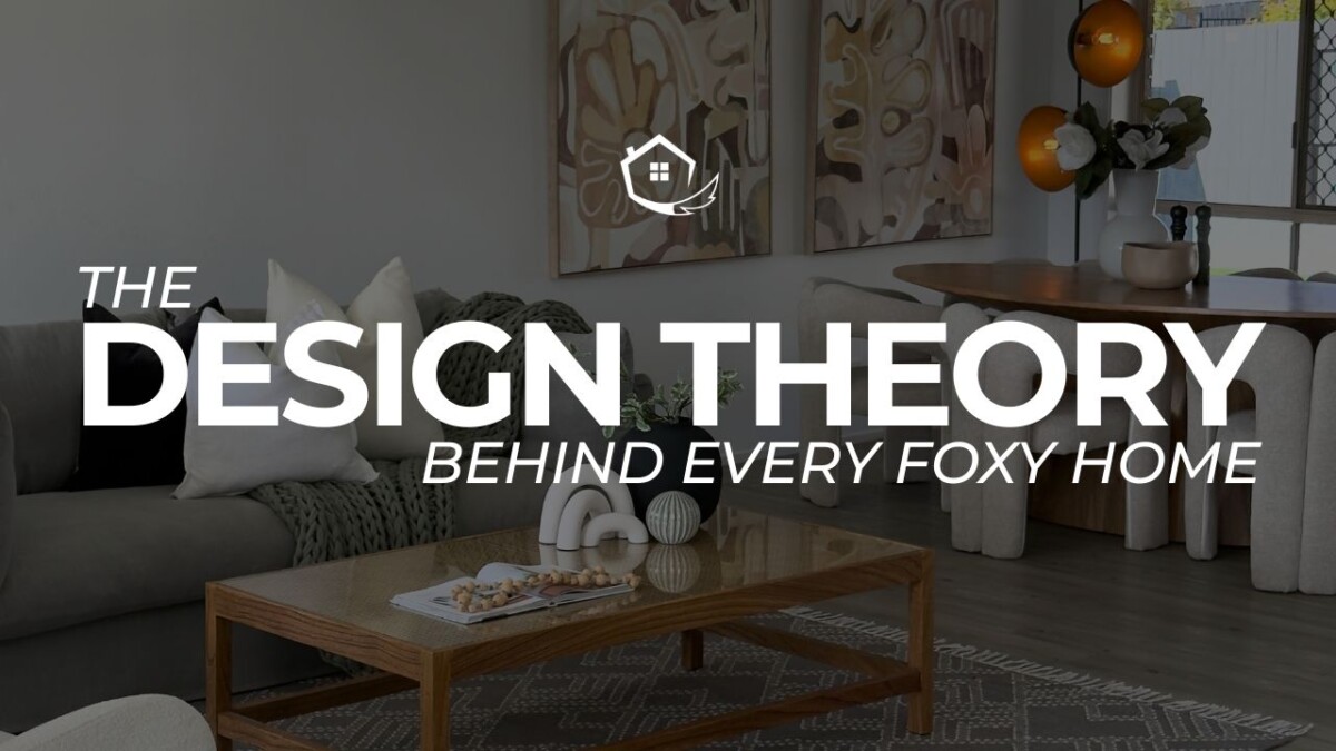 The Design Theory Behind Every Foxy Home - Foxy Home Staging
